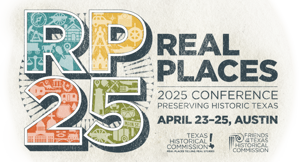 The Texas Historical Commission’s Real Places 2025 conference ...